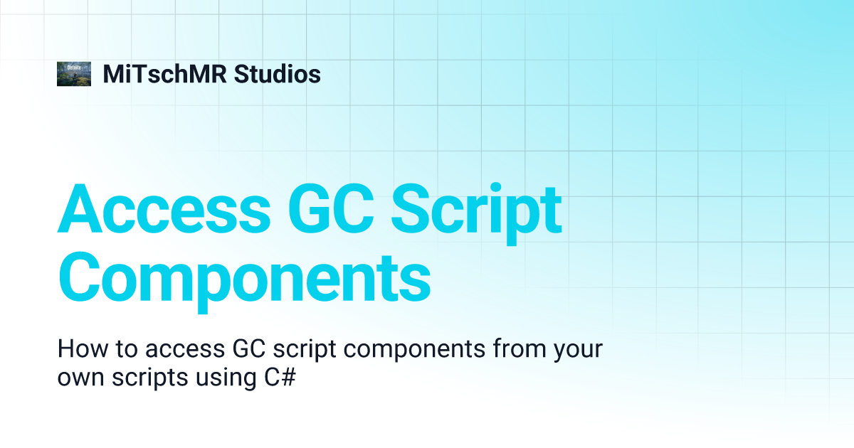 Access GC Script Components | MiTschMR Studios