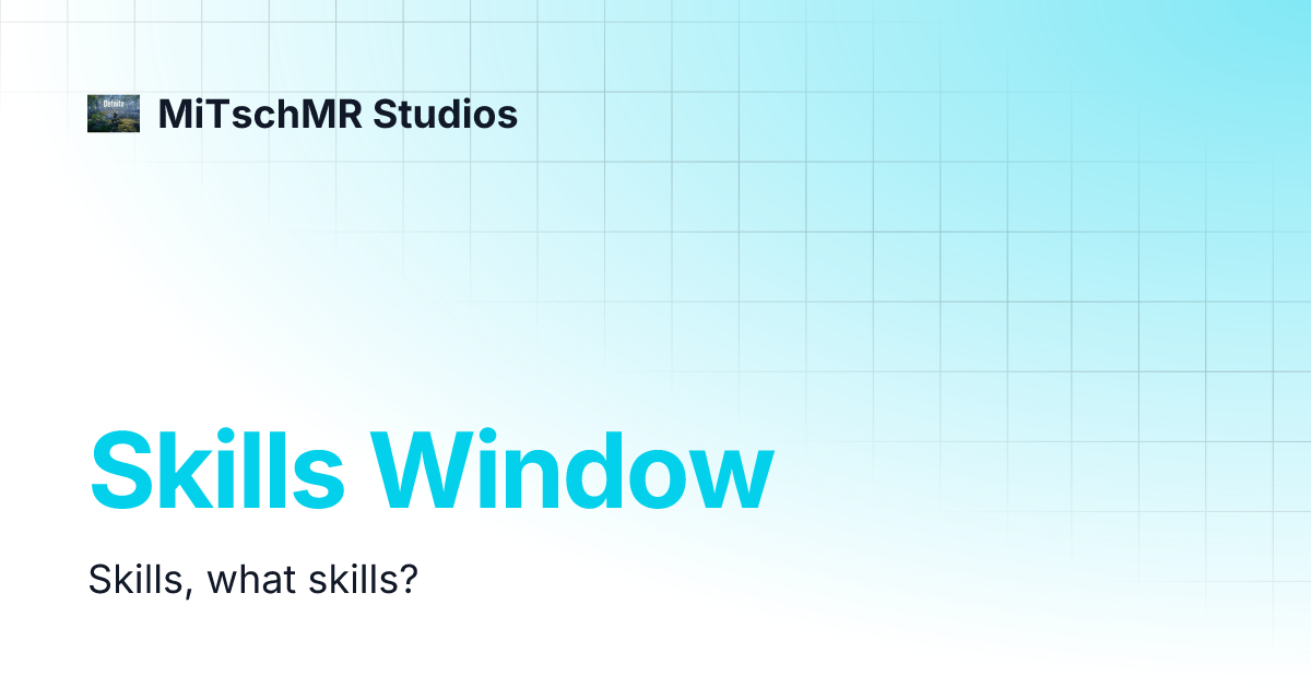 Skills Window | MiTschMR Studios