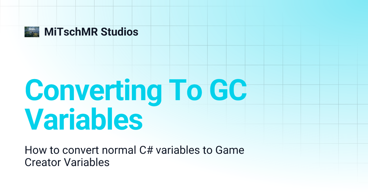 Converting To GC Variables | MiTschMR Studios